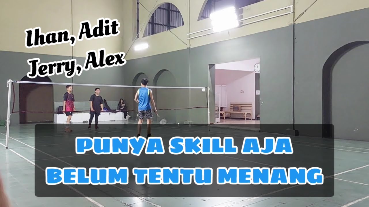 PUNYA SKILL, BELUM TENTU MENANG || BADMINTON DIARY - YouTube