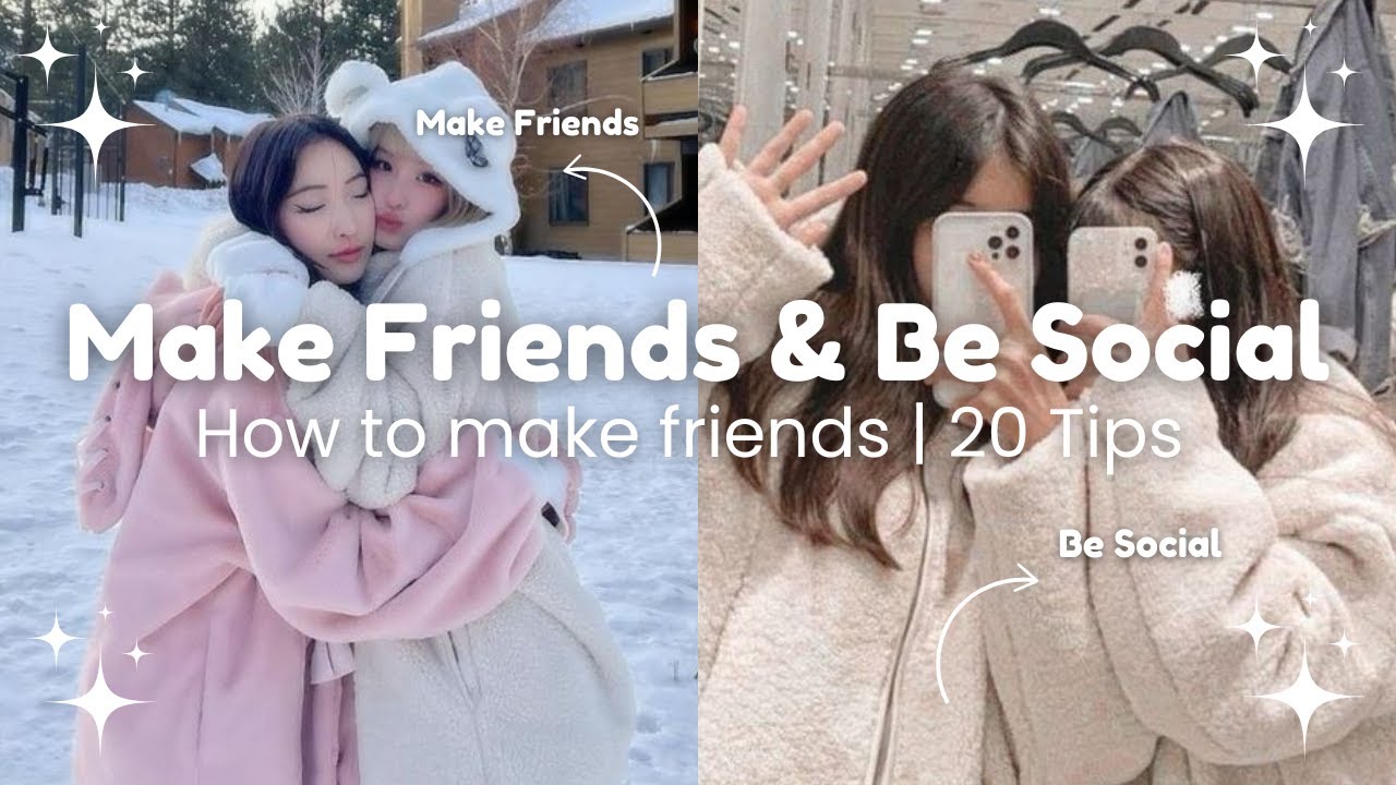 How to Make FRIENDS and Be Social | 15 Simple Tips to Build Friendships ...