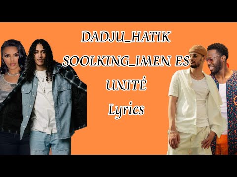 Dadju_Hatik_Soolking_Imen ES ~ Unité (Lyrics/Paroles)