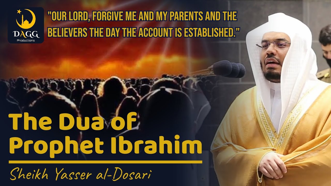 The Dua of Prophet Ibrahim | Sheikh Yasser al-Dosari - YouTube
