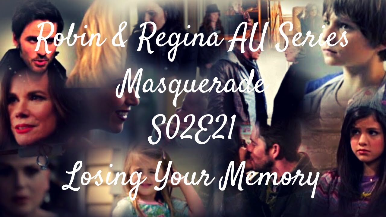 Robin & Regina AU Series - Masquerade - S02E21 - Losing Your Memory ...