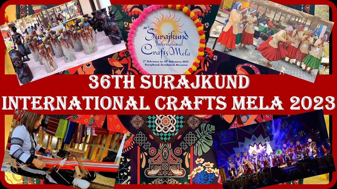 36th Surajkund Crafts Mela 2023 | 3 Feb-19 Feb | World's largest craft ...