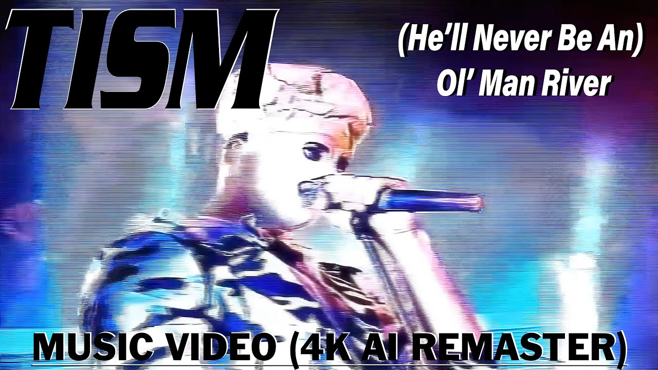TISM - (He'll Never Be An) Ol' Man River (Music Video) (4K AI Remaster ...