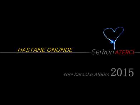 Serkan Azerci - Hastane Önünde 2015