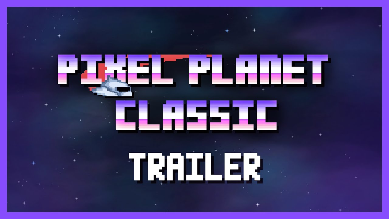 PIXEL PLANET CLASSIC TRAILER - YouTube