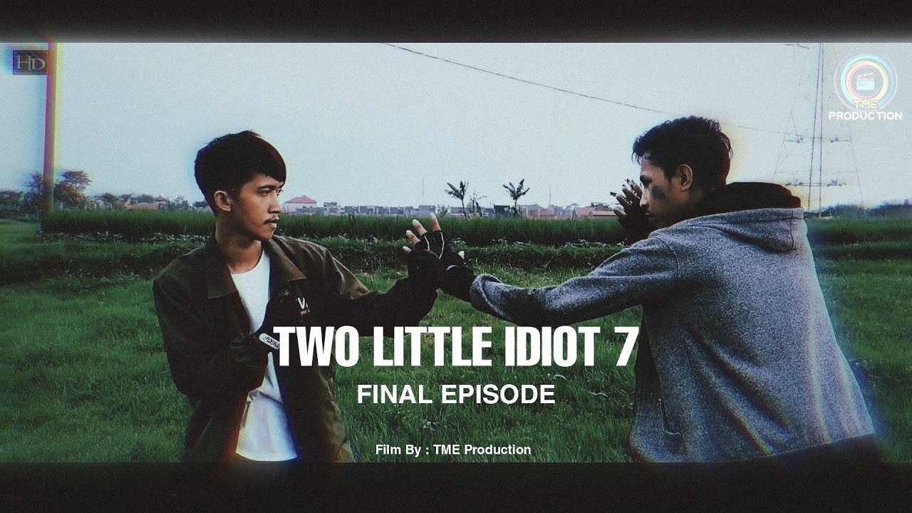 TWO LITTLE IDIOT"SERIES MOVIE EPS 7 (FINAL EPISODE) - YouTube