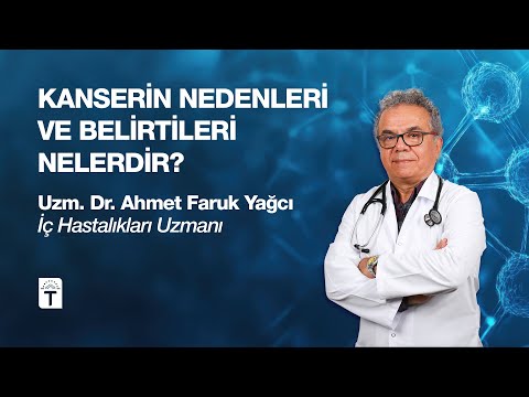Kanserin Nedenleri ve Belirtileri Nelerdir? - Uzm. Dr. Ahmet Faruk Yağcı
