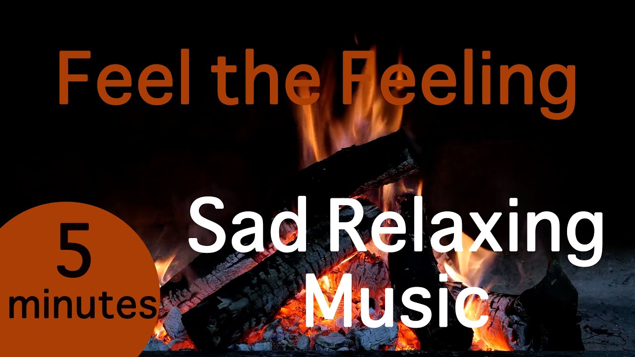 Sad Relaxation Music | Relaxing Music | Feel the Feeling - YouTube