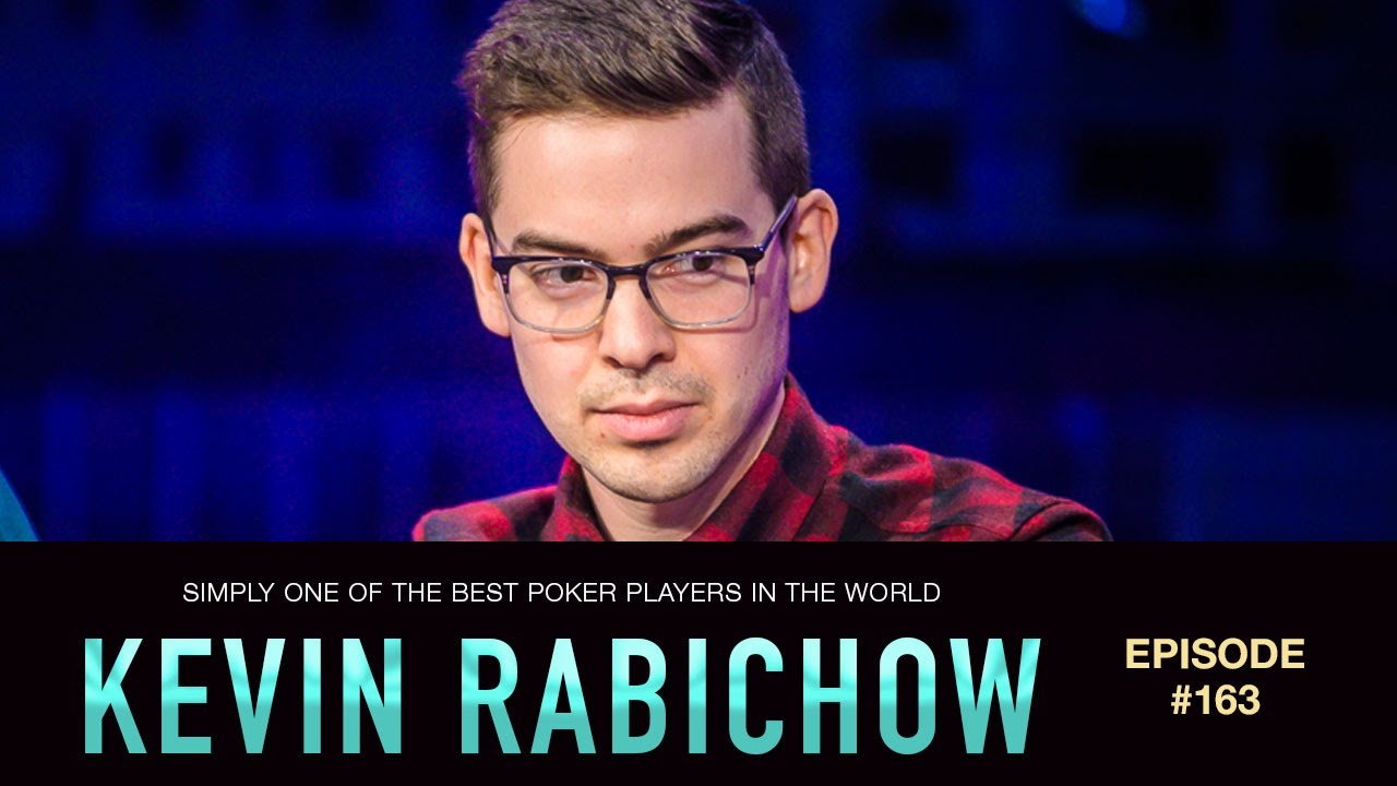 #163 Kevin Rabichow: Simply One of the Best Poker Players in the World ...