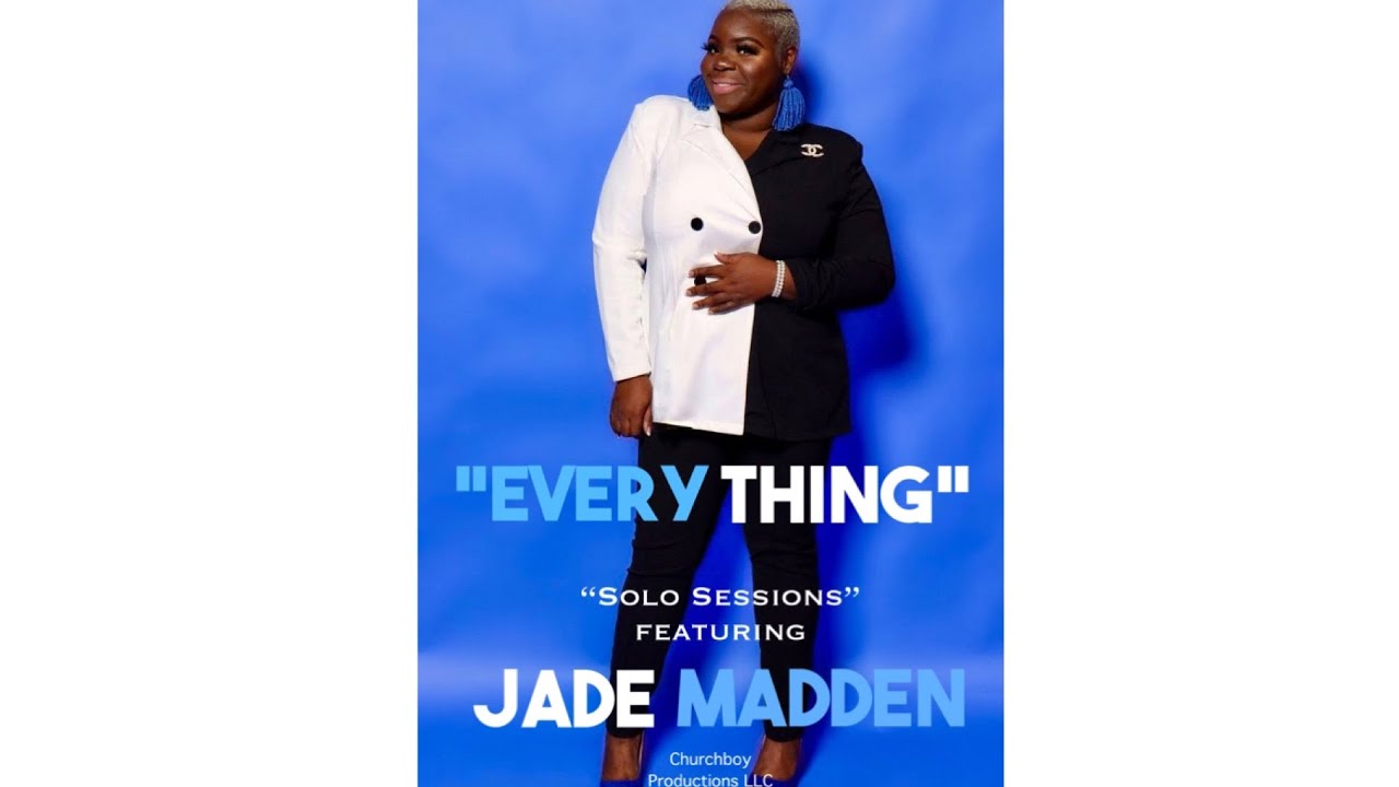 “Solo Sessions” featuring Jade Madden - “Everything” #JadeMadden # ...