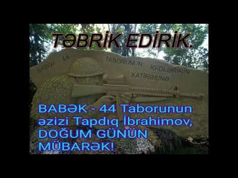 Babək 44 Tapdıq İbrahimova ad günü təbrikləri