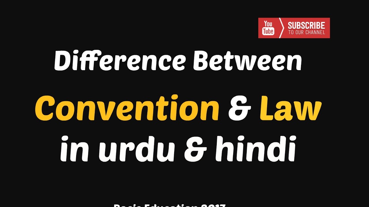 Difference Between LAW And Convention In Hindi Urdu YouTube difference-between-law-and-convention-in-hindi-urdu-youtube
