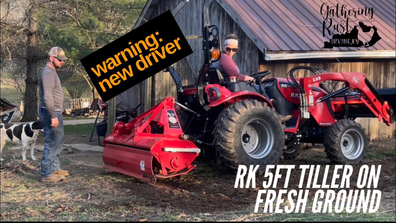 #42 Rk25- rk tractor new driver in the seat… 5’ tiller on fresh ground ...