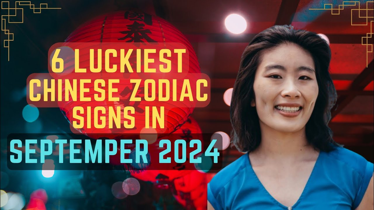 6 Luckiest Chinese Animal Zodiac Signs In September 2024 | Ziggy ...
