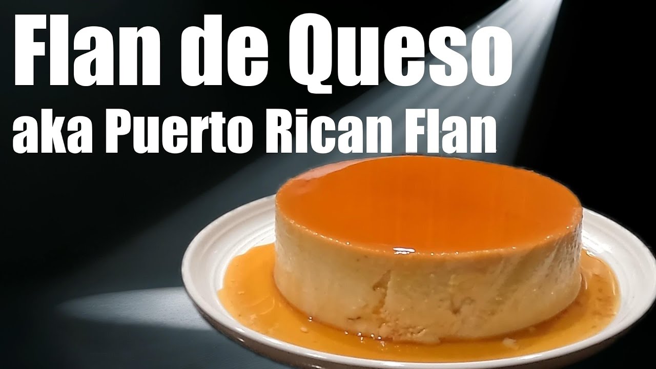 The Ultimate Flan - Flan de Queso. aka: Puerto Rican Flan - YouTube