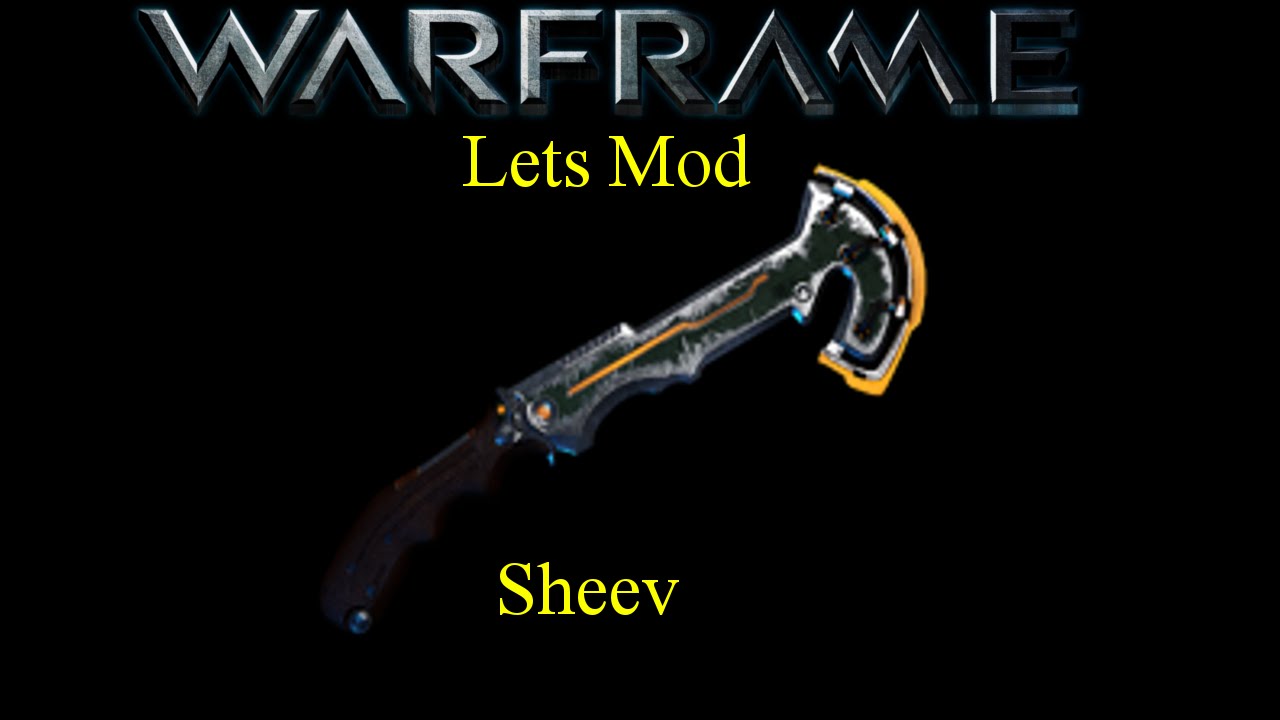 Lets Mod (Warframe) E16 - Sheev - YouTube