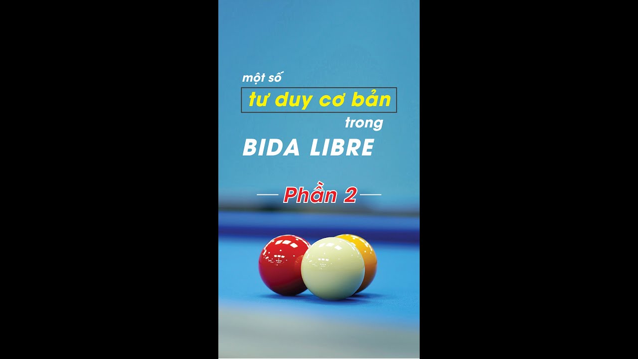 PHẦN 2: Một số tư duy cơ bản trong Bida Libre - YouTube