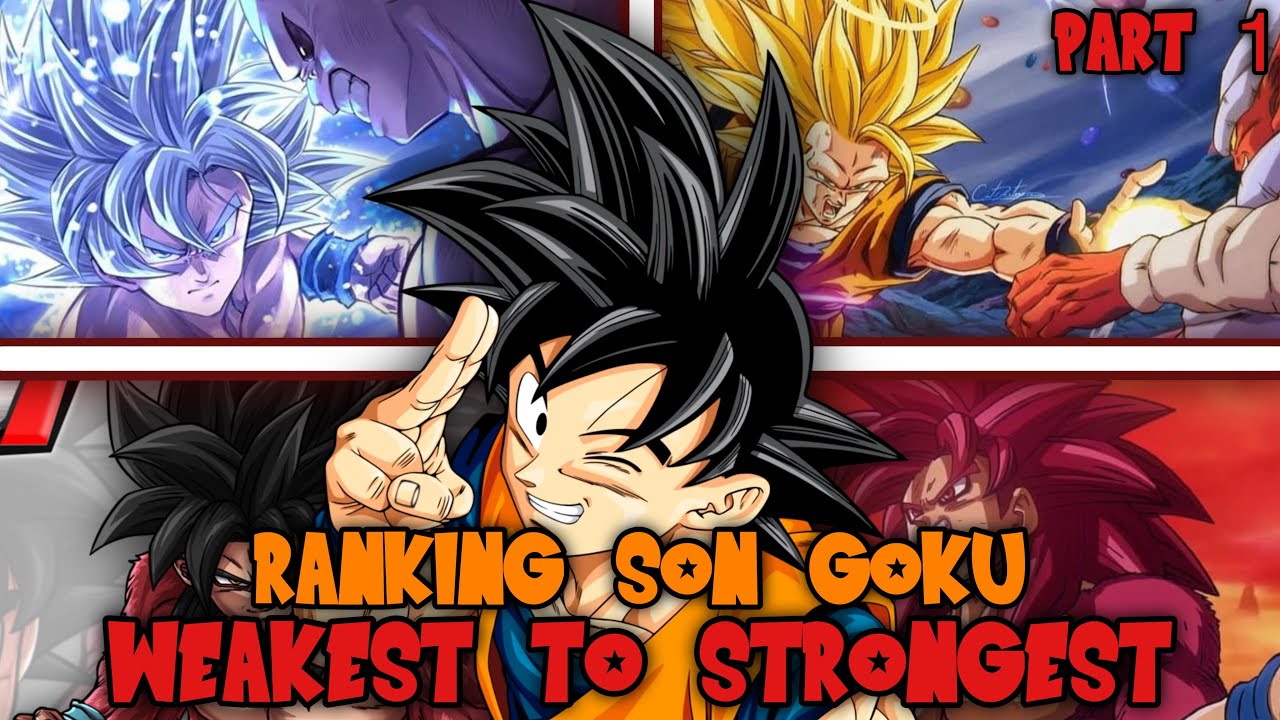 Every Goku Version Ranked From Weakest To Strongest! (Part 1) - YouTube