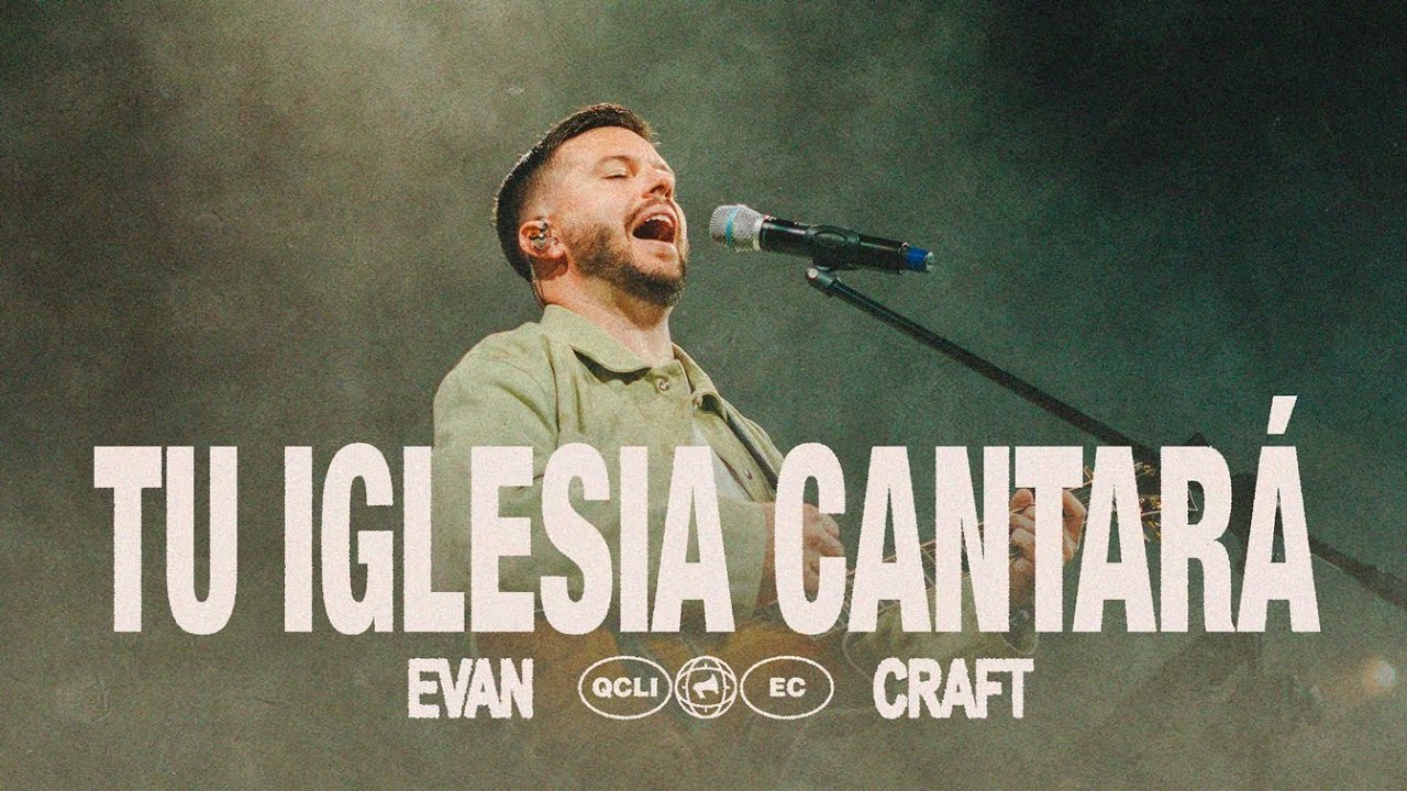 Evan Craft - Tu Iglesia Cantará - YouTube