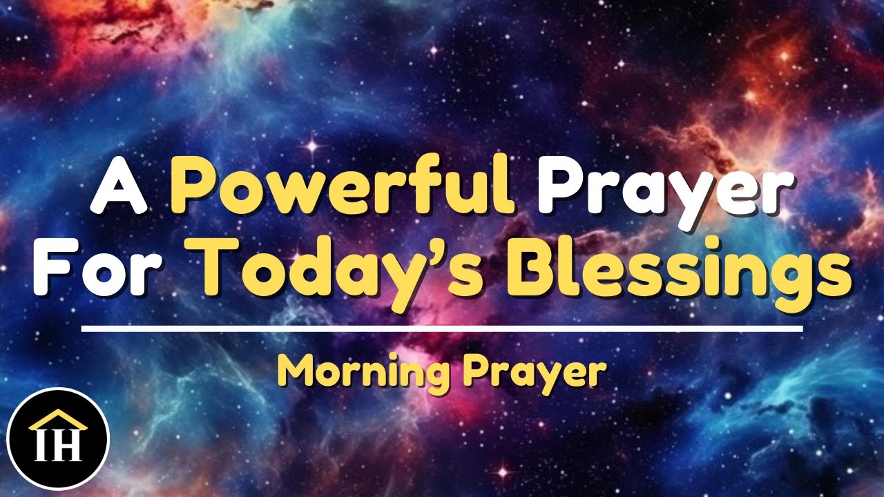 A Powerful Prayer For Today's Blessings | Pray This Morning Prayer For ...