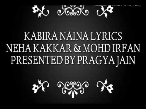 KABIRA NAINA MASHUP LYRICS – NEHA KAKKAR & MOHD IRFAN