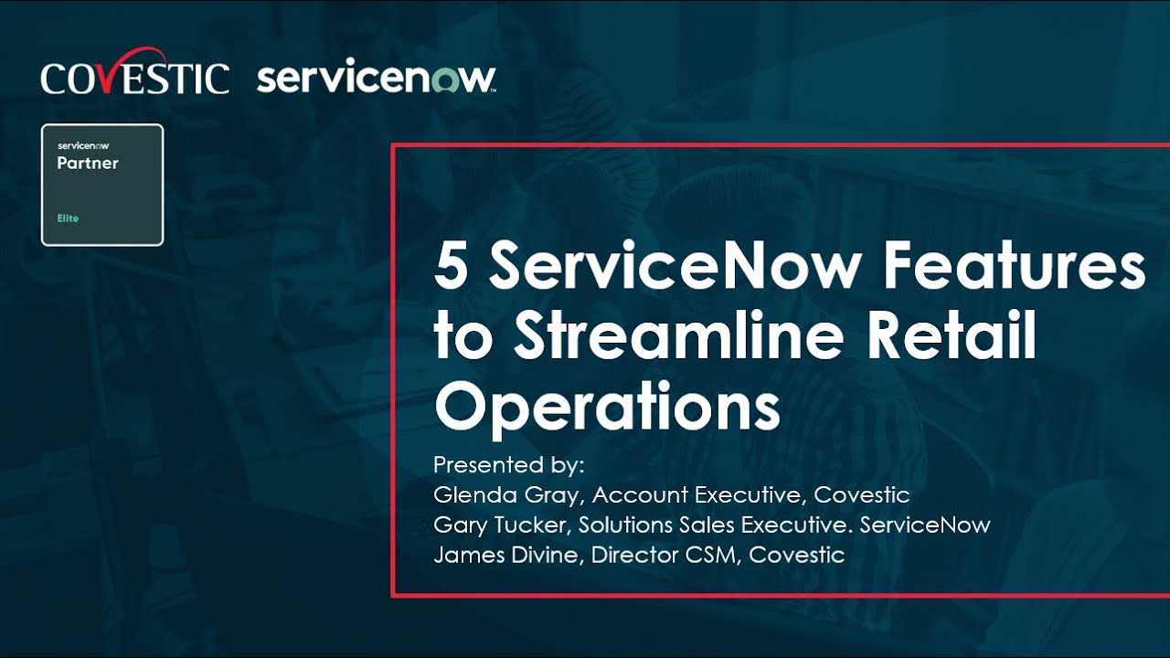 5 ServiceNow Features to Streamline Retail Operations - YouTube