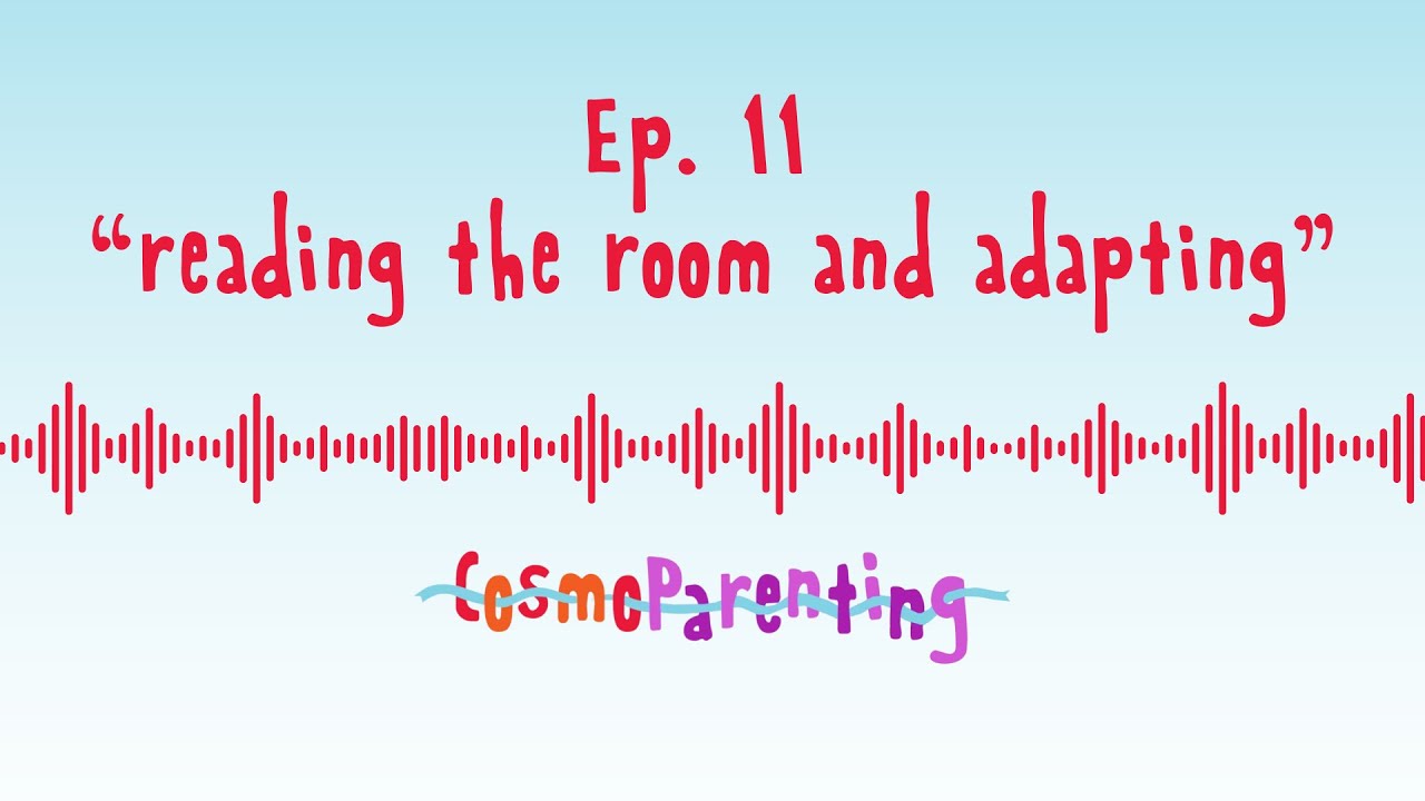 reading the room and adapting | Adaptation & Parenting | CosmoParenting ...