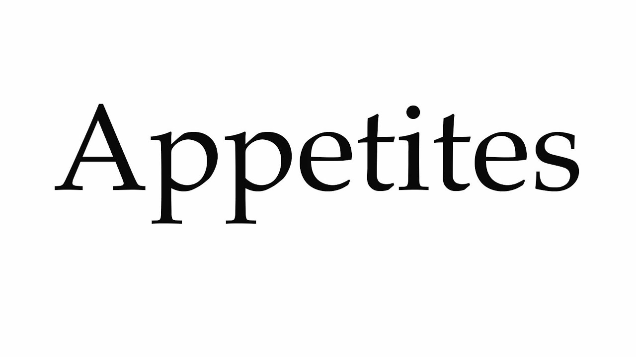 How to Pronounce Appetites - YouTube