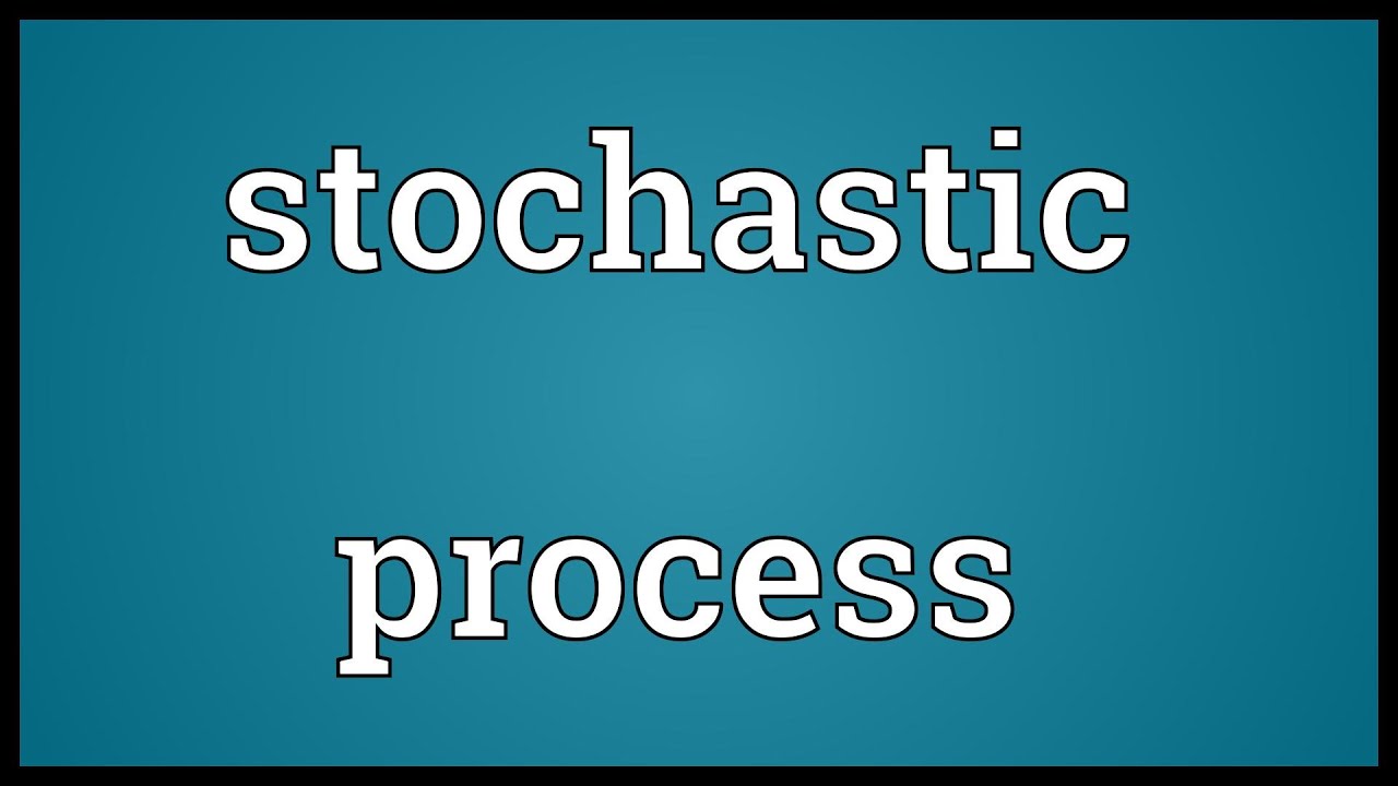 Stochastic Process Meaning YouTube Stochastic Process Meaning YouTube