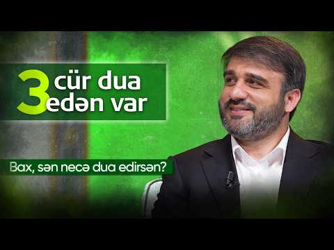3 cür dua edən var /  Bax, sən necə dua edirsən? | Hacı Ramil Bədəlov