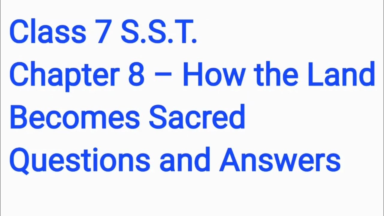 Class 7 S.S.T.Chapter 8 – How the Land Becomes SacredQuestions and ...