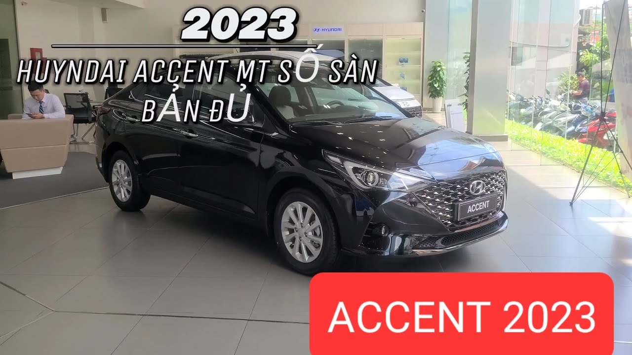 Accent MT số sàn bản đủ, 5 chỗ 2023 - YouTube