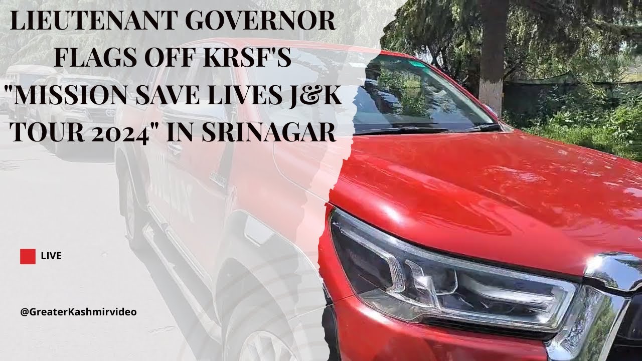 Lieutenant Governor flags off KRSF's "Mission Save Lives J&K Tour 2024 ...