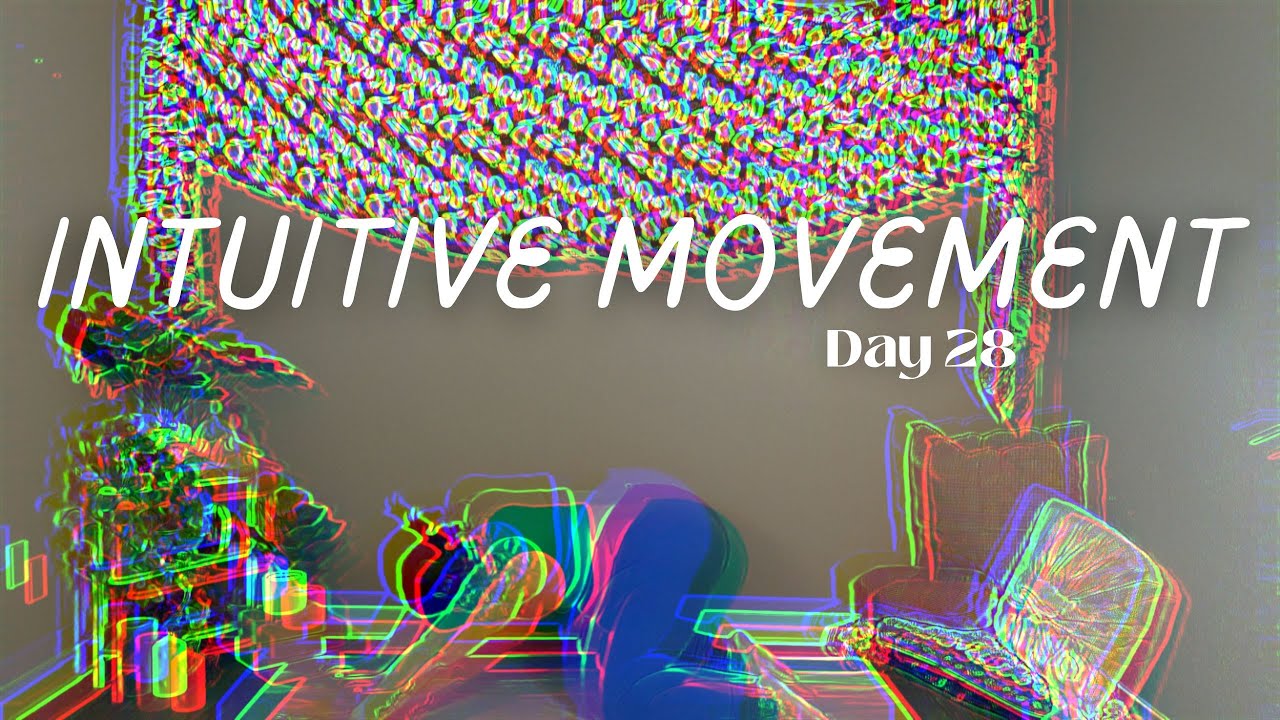 DAY 28* intuitive movement* freeflowing movement - YouTube