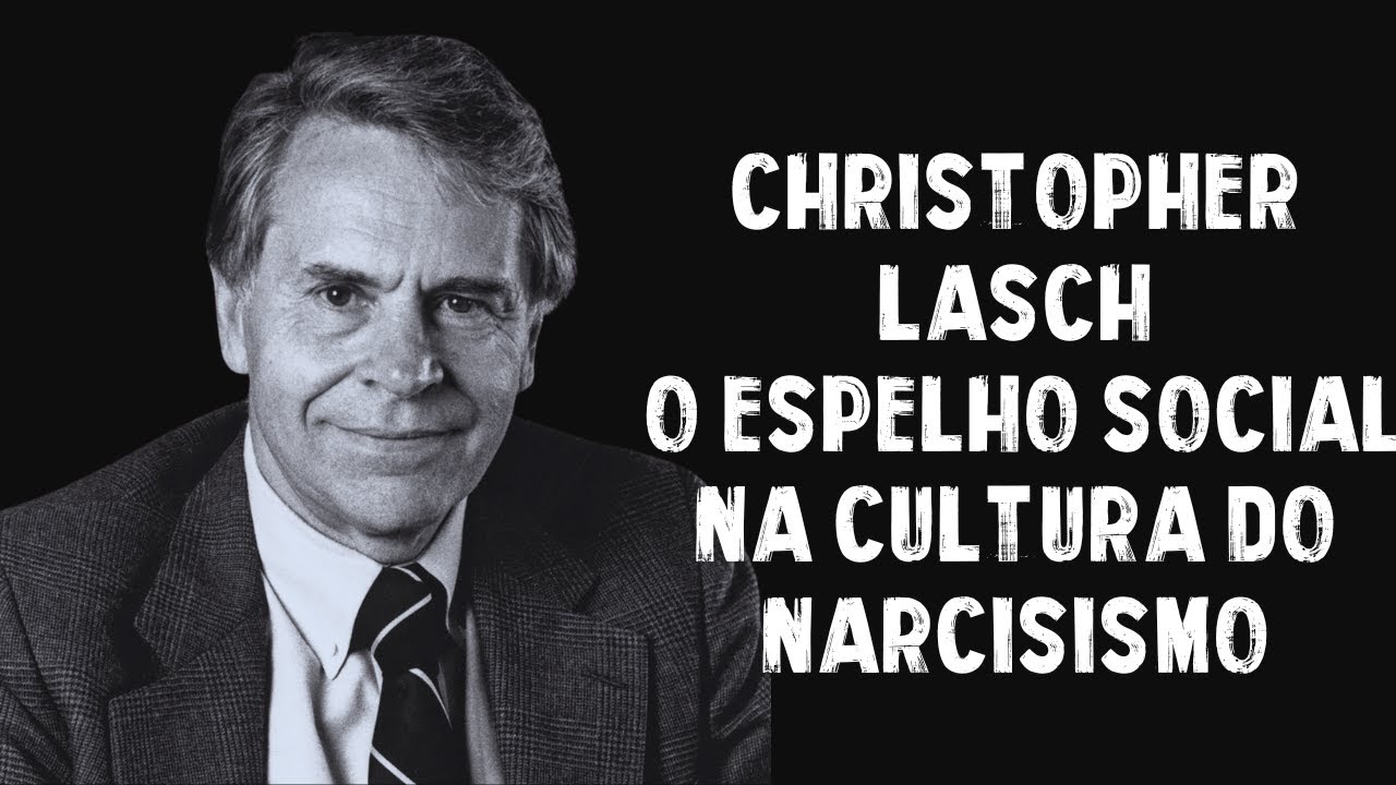 Christopher Lasch :O Espelho Social na Cultura do Narcisismo - YouTube
