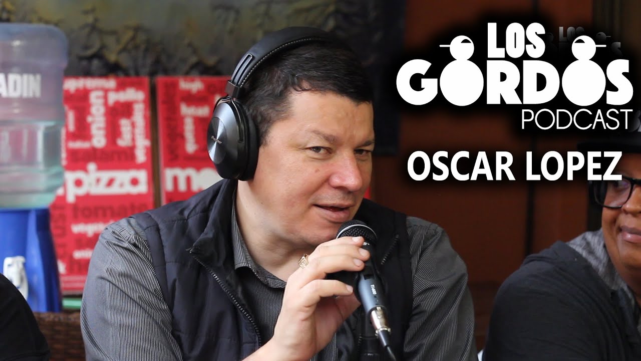 Los Gordos Podcast - Invitado Oscar Lopez (RUFF & TUFF TV) - YouTube