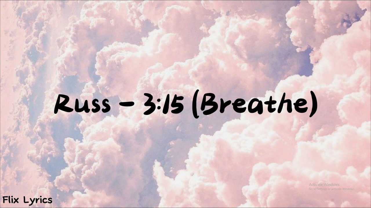 Russ - 3:15 (Breathe) (with lyrics) - YouTube