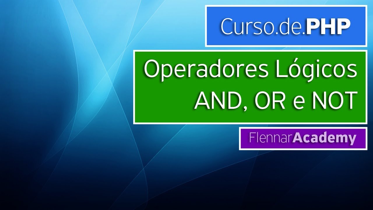 Curso PHP - Operadores Lógicos - AND, OR e NOT - YouTube