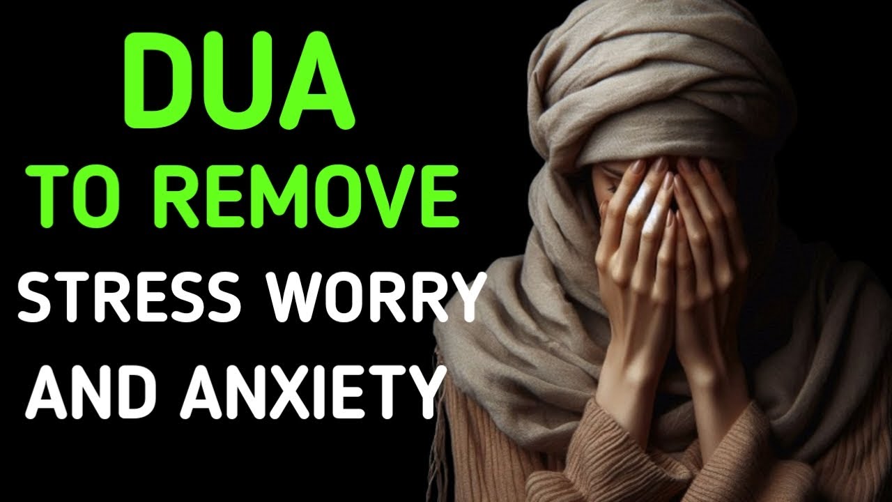 AMAZING Dua To Remove Worries & Anxiety AND Accept You Suas Instantly ...