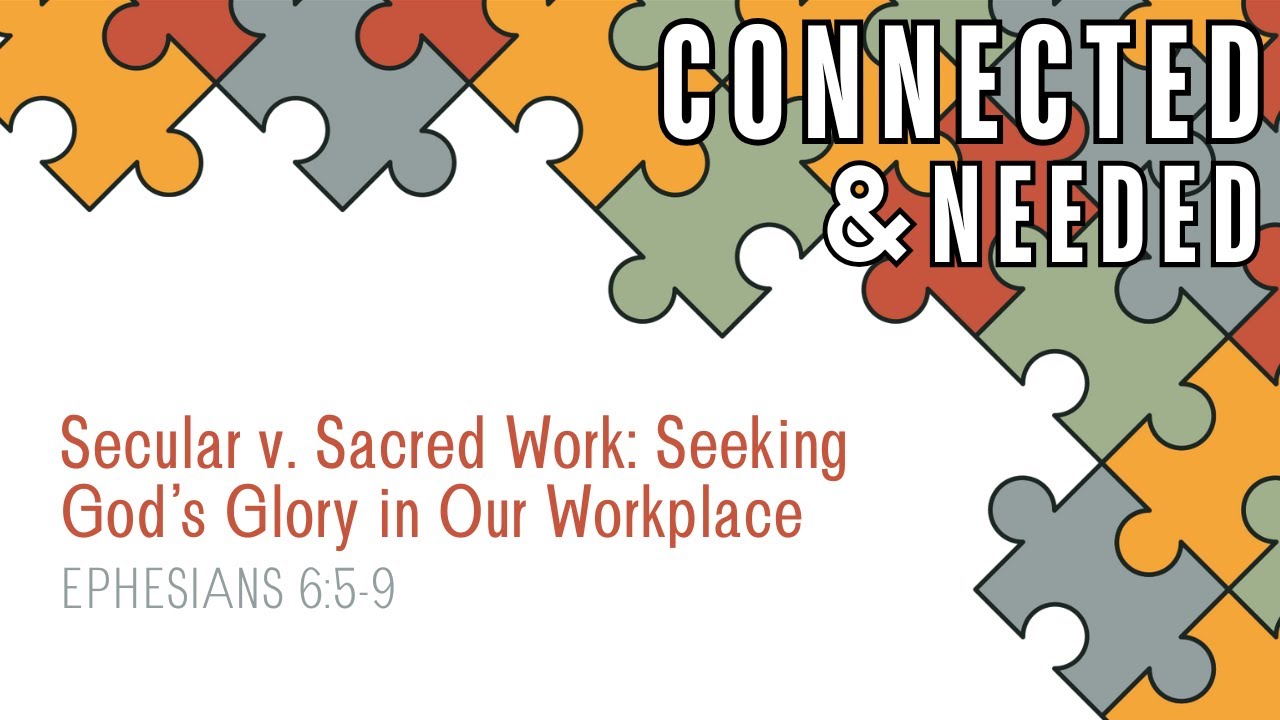 Secular v. Sacred Work: Seeking God's Glory in Our Workplace - YouTube