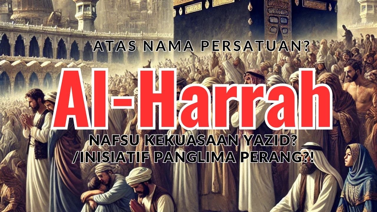 AL HARRAH : Tragedi Berlanjut! Madinah Hancur, Mekkah Jadi Target ...
