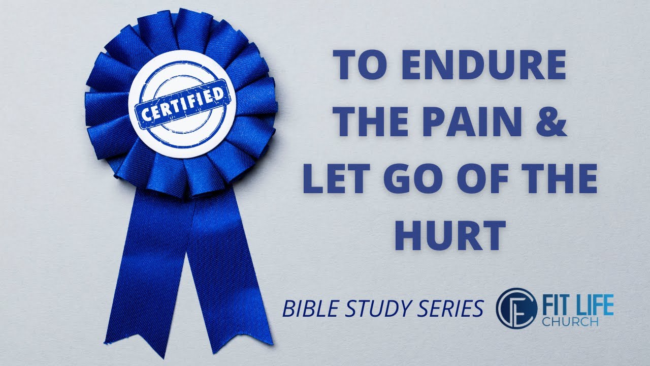 How To Endure Pain and Let Go of The Hurt | Pass The Test Bible Study ...