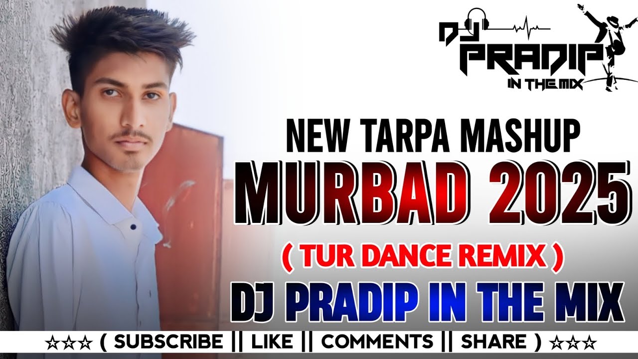 NEW TARPA MASHUP MURBAD 2025 || TUR DANCE REMIX || DJ PRADIP IN THE MIX || DJ ROCKY SOUND - YouTube