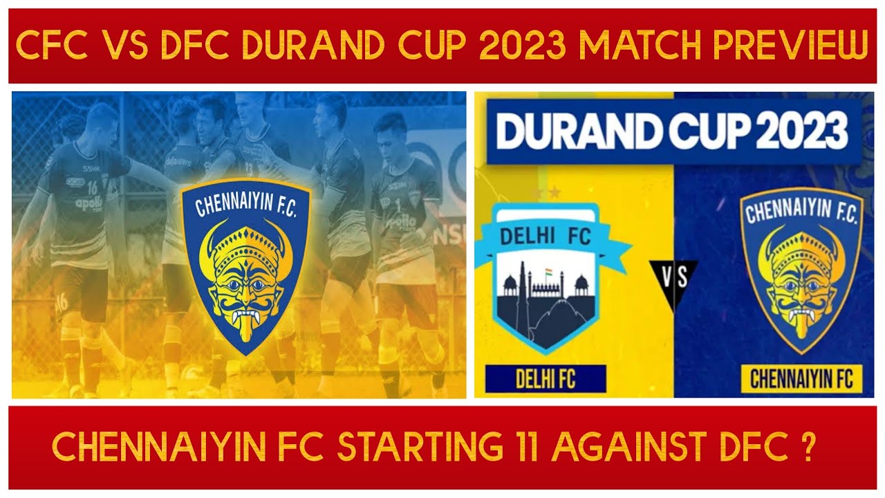 CFC VS DFC DURAND CUP 2023 MATCH PREVIEW|CHENNAIYIN FC STARTING 11 ...