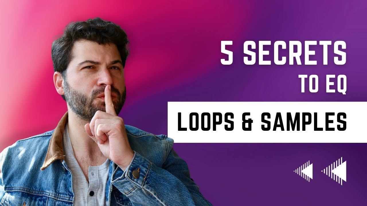 5 Secrets to Perfectly EQ Loops & Samples for a Professional Sound ...