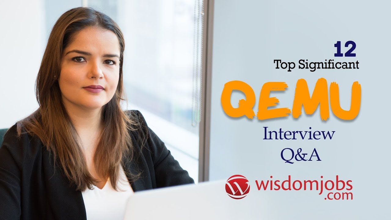 TOP 12 QEMU Interview Questions And Answers 2019 QEMU Interview top-12-qemu-interview-questions-and-answers-2019-qemu-interview