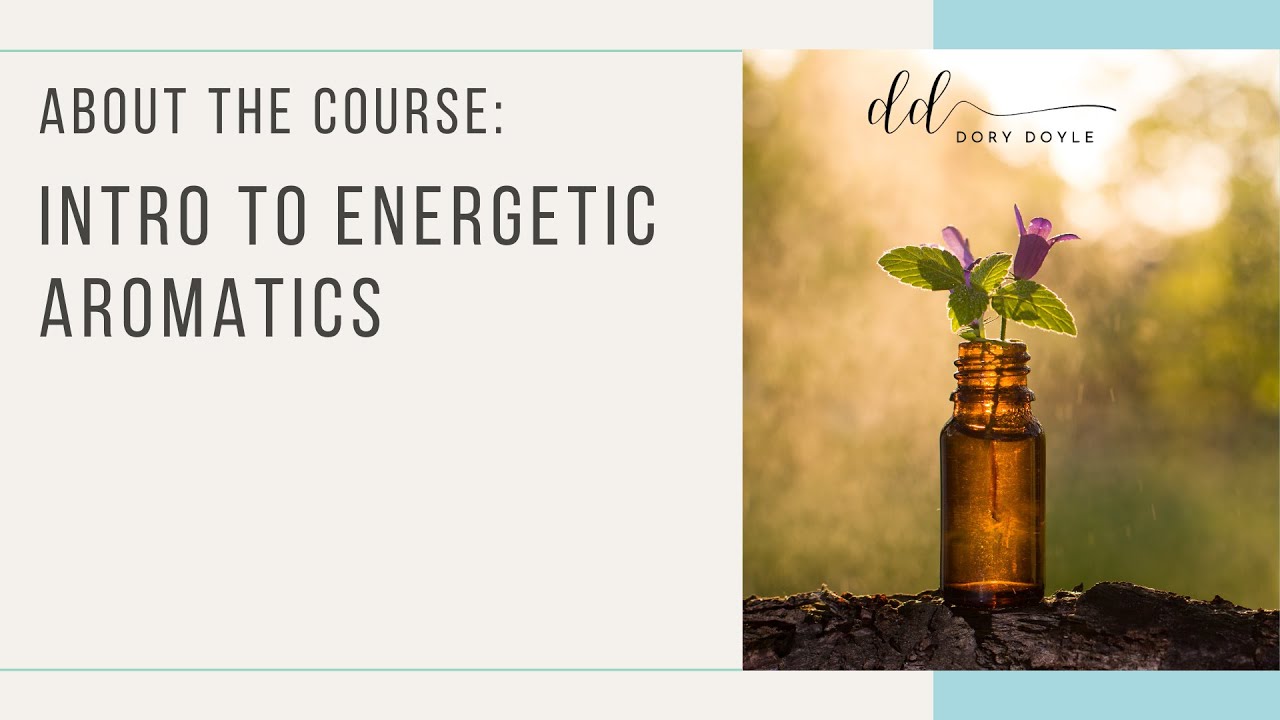 About the Course: Intro to Energetic Aromatics - YouTube