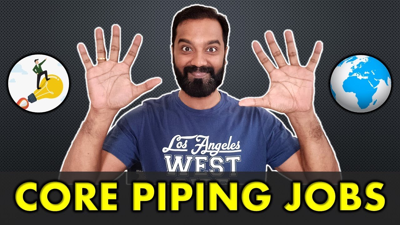 Various Jobs in Piping Engineering Career to Work in Core Engineering ...