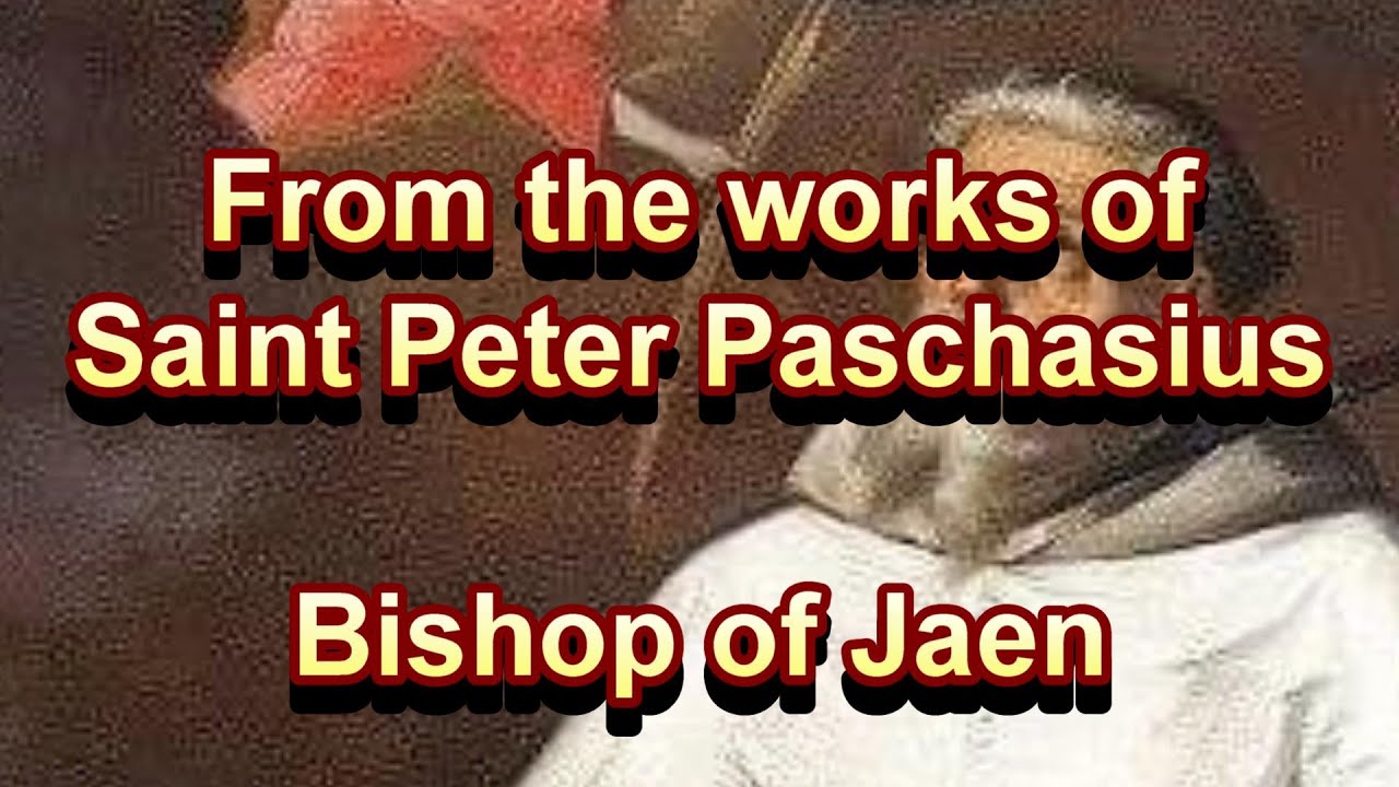 From the Works of Saint Peter Paschasius, Bishop of Jaen - YouTube