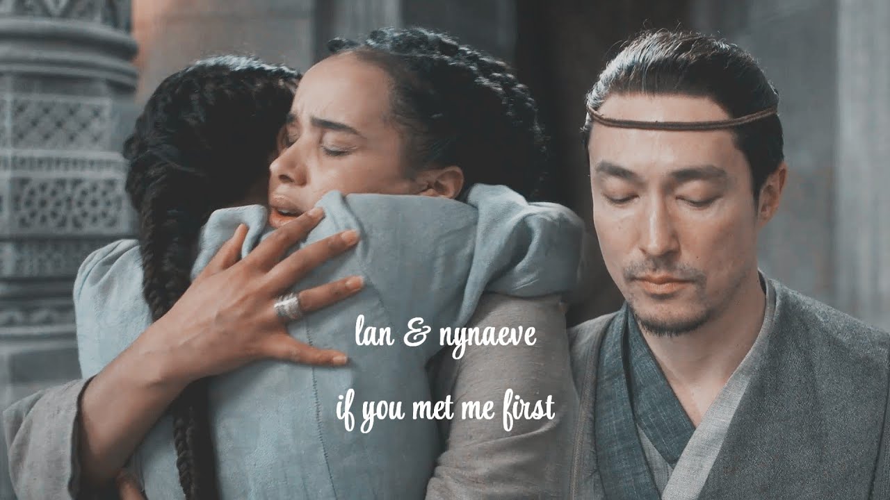 lan & nynaeve || if you met me first - YouTube